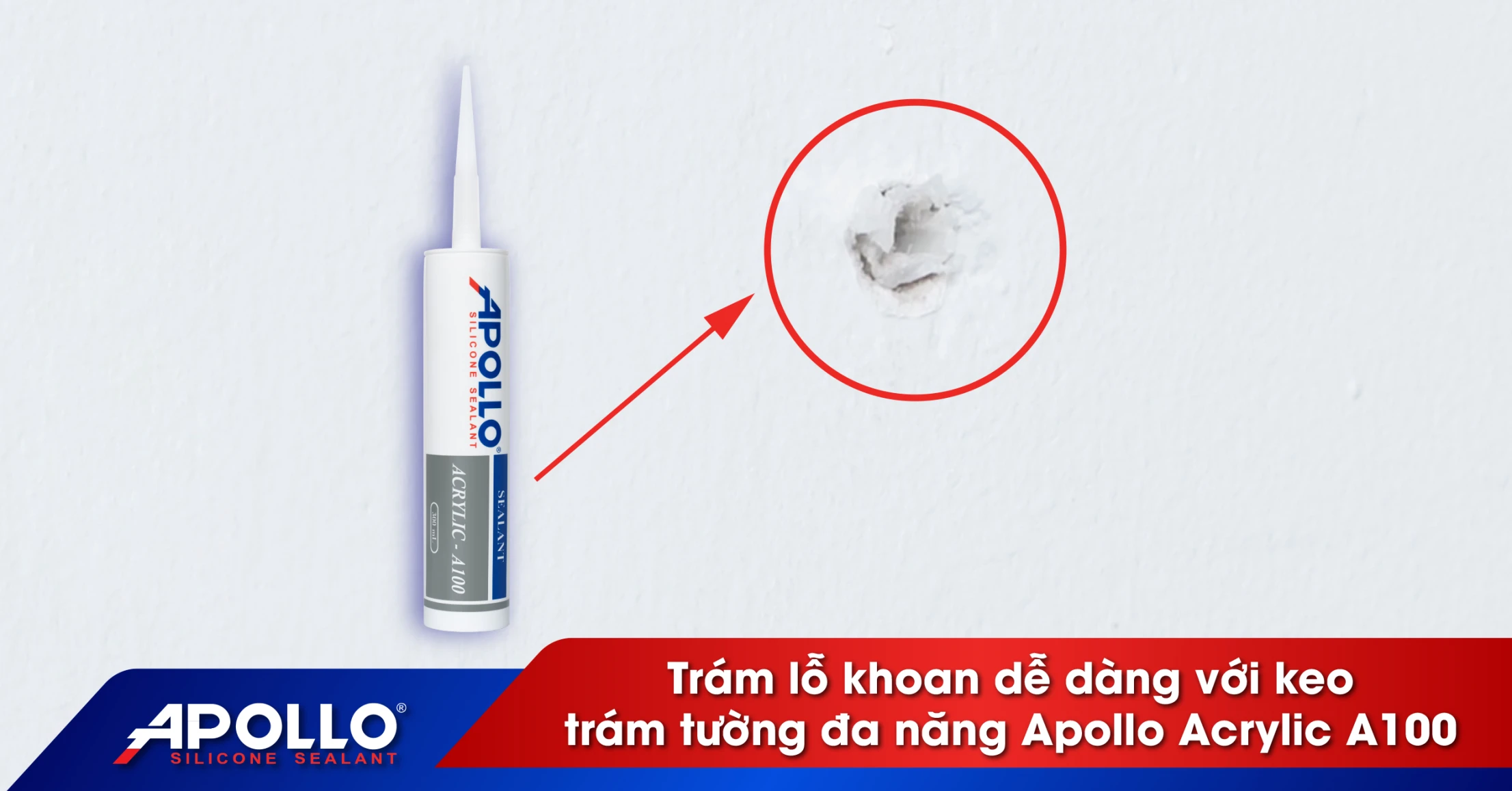 TRÁM LỖ KHOAN TƯỜNG VỚI KEO TRÁM TƯỜNG ĐA NĂNG APOLLO A100