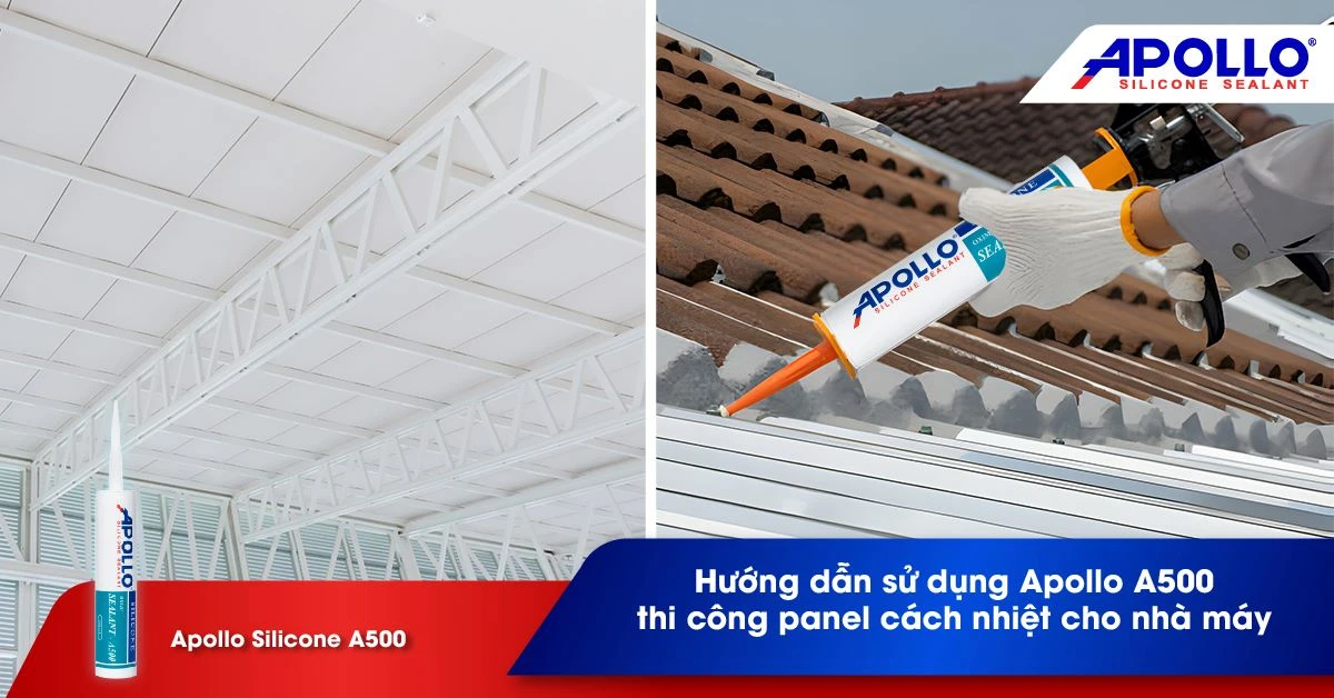 HƯỚNG DẪN SỬ DỤNG APOLLO A500 THI CÔNG PANEL CÁCH NHIỆT CHO NHÀ MÁY