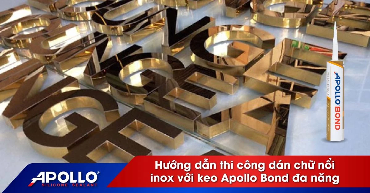 HƯỚNG DẪN THI CÔNG DÁN CHỮ NỔI INOX VỚI KEO APOLLO BOND ĐA NĂNG