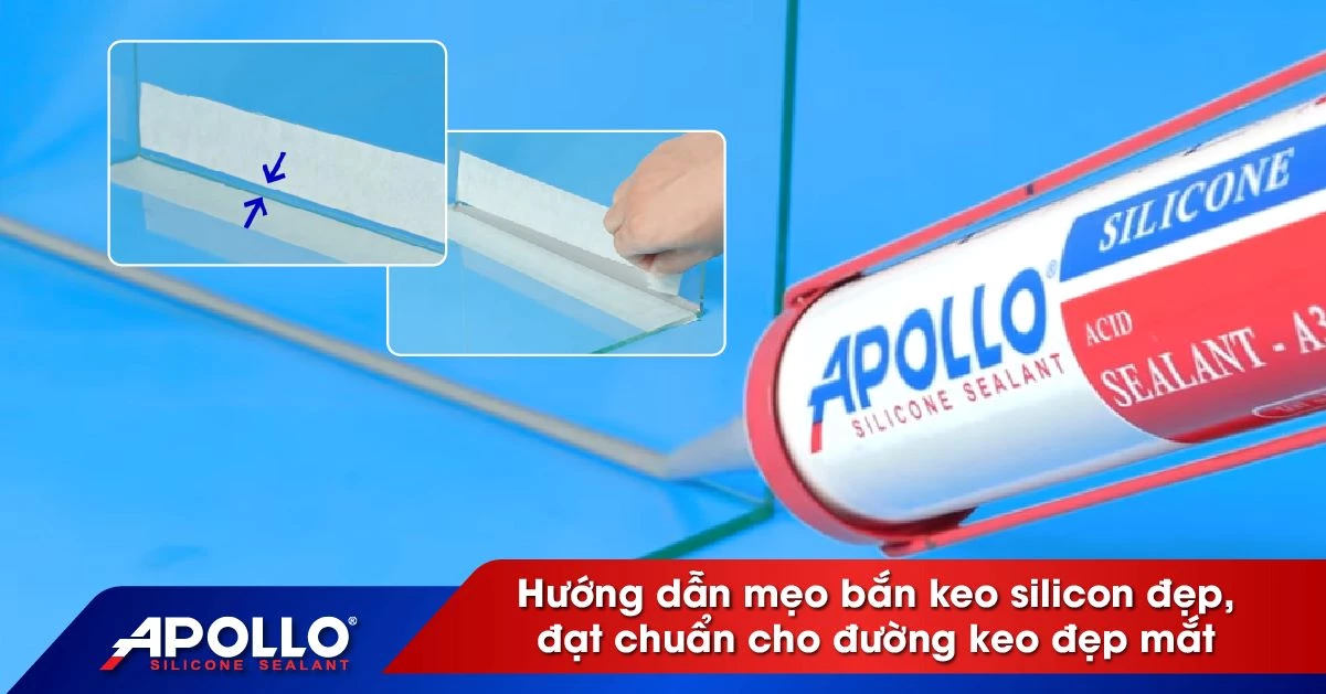 HƯỚNG DẪN MẸO BẮN KEO SILICON ĐẸP, ĐẠT CHUẨN CHO ĐƯỜNG KEO ĐẸP MẮT