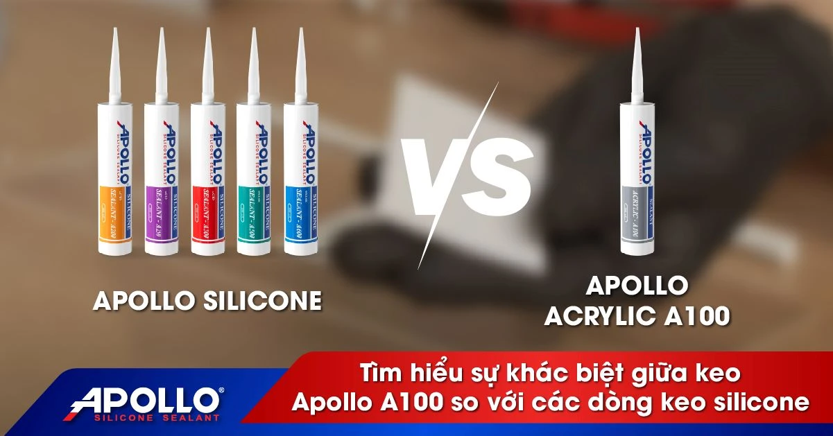 TÌM HIỂU SỰ KHÁC BIỆT GIỮA KEO APOLLO A100 SO VỚI CÁC DÒNG KEO SILICONE