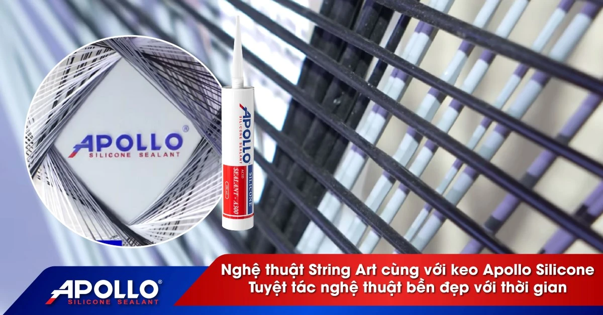 NGHỆ THUẬT STRING ART CÙNG VỚI KEO APOLLO SILICONE