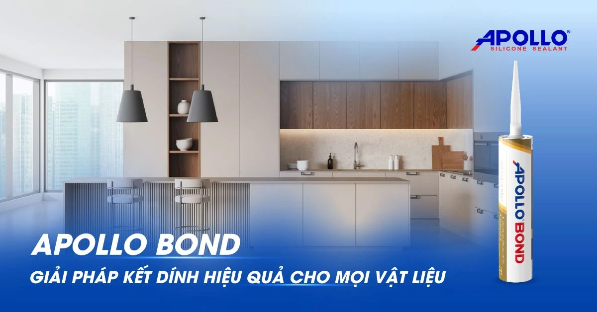KEO DÁN ĐA NĂNG APOLLO BOND: GIẢI PHÁP KẾT DÍNH HIỆU QUẢ CHO VẬT LIỆU