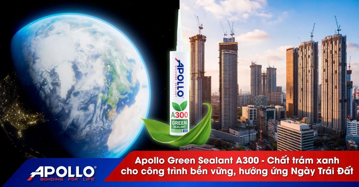APOLLO GREEN SEALANT A300 – CHẤT TRÁM XANH CHO CÔNG TRÌNH BỀN VỮNG ...